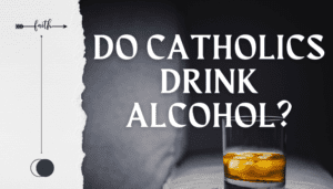 Can Catholics Drink Alcohol? - Faith Inspires