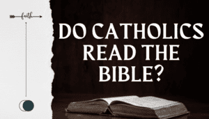 Do Catholics Read the Bible? - Faith Inspires